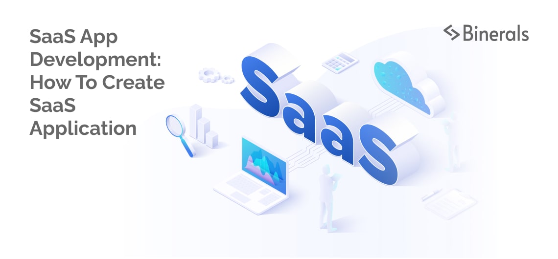 SaaS App Development: How to Create SaaS Application | Binerals.com
